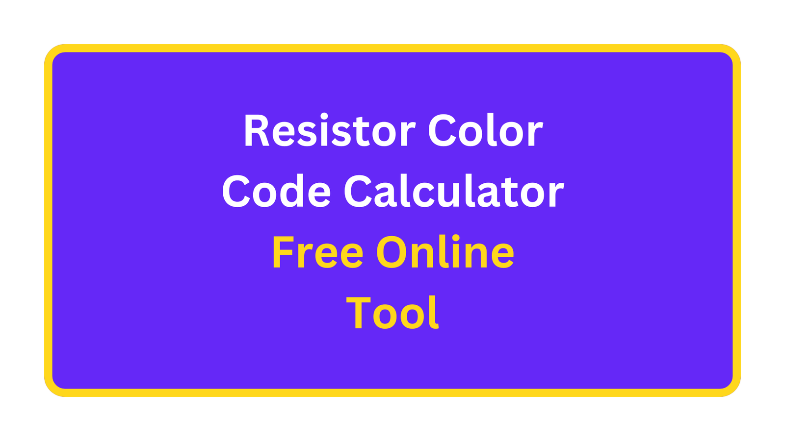 Resistor Color Code Calculator Smart Quizzes & Handy Tools All in One Place